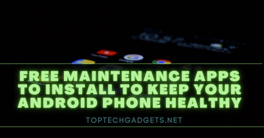 Free Maintenance Apps To Install To Keep Your Android Phone Healthy ...
